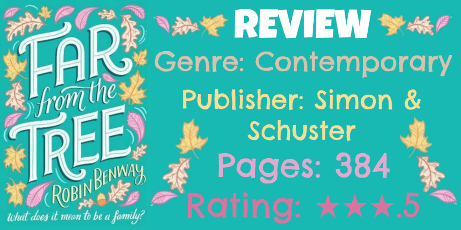 Review: Far From The Tree by Robin Benway – Heart Full of Books